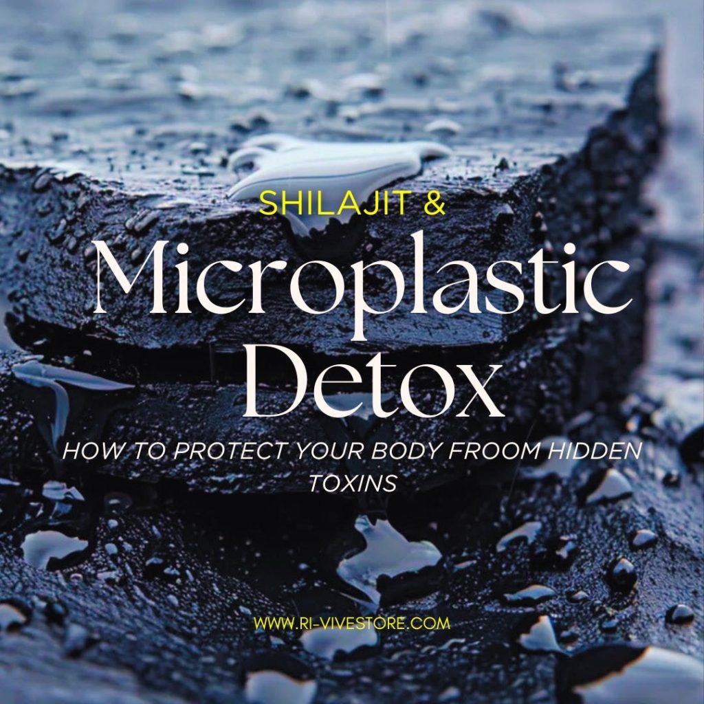 Shilajit & Microplastic Detox – How to Protect Your Body from Hidden ...